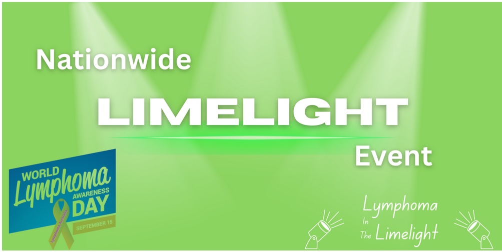 LYMPHOMA IN THE LIMELIGHT - World Lymphoma Awareness Day - Lymphoma ... LYMPHOMA IN THE LIMELIGHT - World Lymphoma Awareness Day - Lymphoma ...
